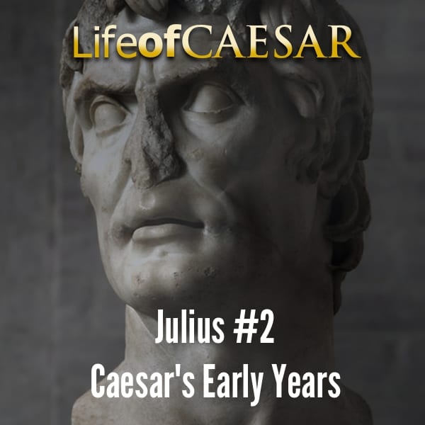 Julius Caesar #2 - Caesar's Early Years - Life Of The Caesars