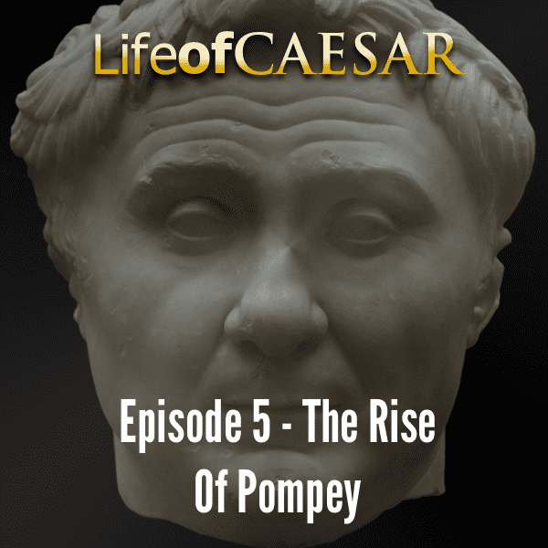 Julius Caesar #5 - The Rise Of Pompey - Life Of The Caesars