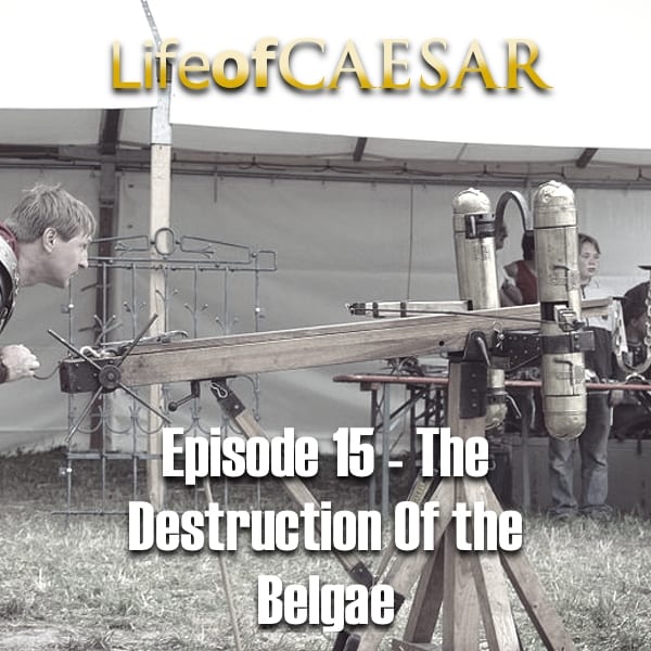 Julius Caesar #15 - The Destruction Of The Belgae - Life Of The Caesars