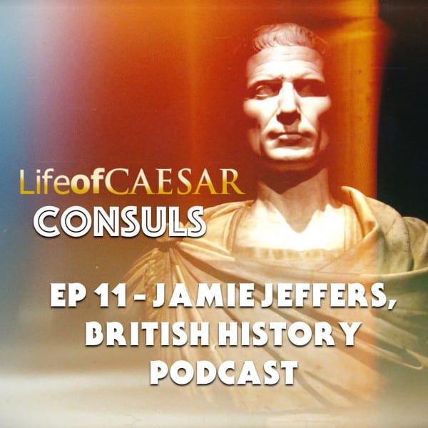 Julius Caesar - CONSUL #11 - Jamie Jeffers - Life Of The Caesars