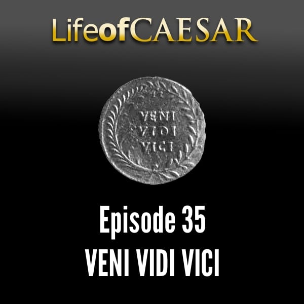 Julius Caesar #35 - VENI VIDI VICI - Life Of The Caesars