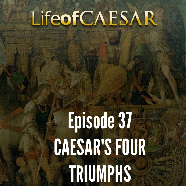 Julius Caesar #37 - Caesar's Four Triumphs - Life Of The Caesars