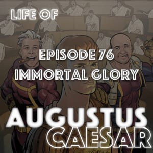 Augustus Caesar #76 - Immortal Glory - Life Of The Caesars