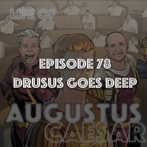Augustus Caesar #78 - Drusus Goes Deep - Life Of The Caesars
